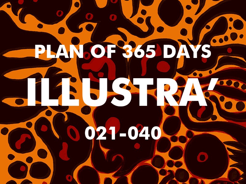 「365天计划」︳PLAN OF 365 DAYS-ILLUSTRA'. 021-040_耳東吴-站酷ZCOOL