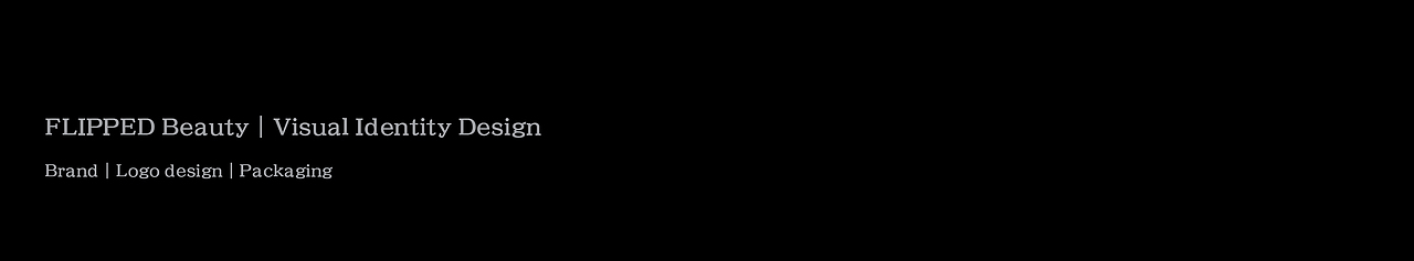 FLIPPED Beauty | Visual Identity Design_Tonetone_Design-站酷ZCOOL