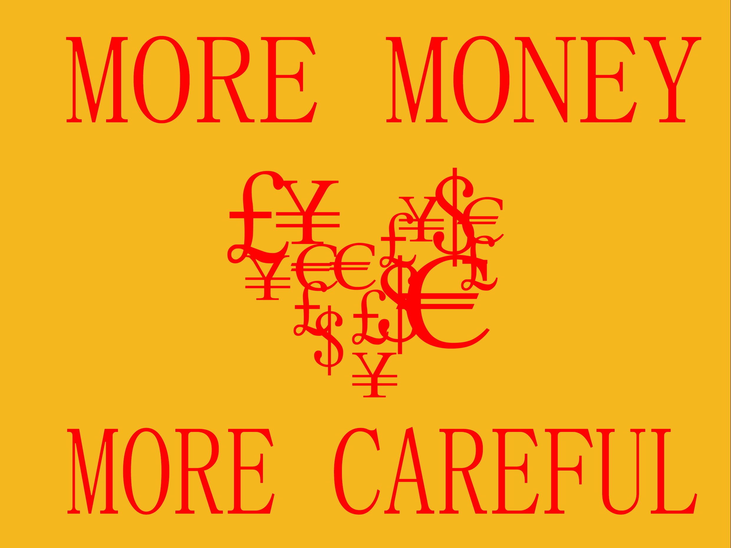 MORE MONEY,MORE CAREFUL._Z39744112-站酷ZCOOL