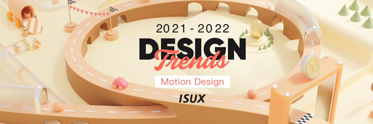 2021-2022设计趋势ISUX报告·动态篇_腾讯ISUX-站酷ZCOOL