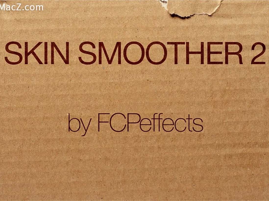 fcpx插件：磨皮美颜光滑皮肤效果FCPeffects – Skin Smoother V2 _Mac世界09-站酷ZCOOL