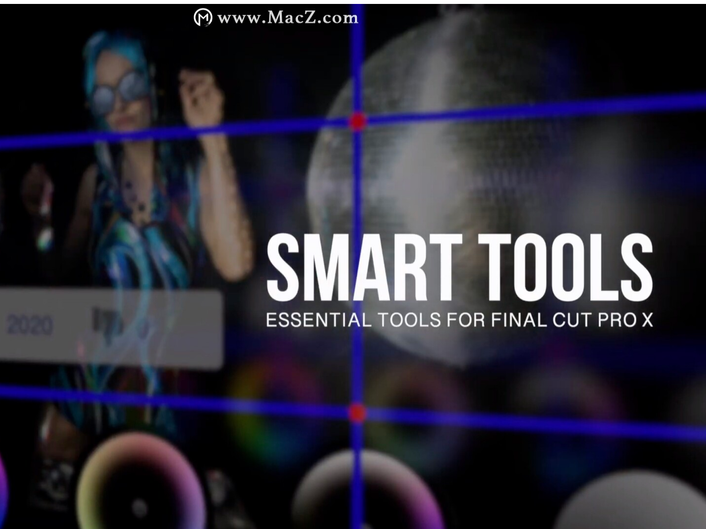 fcpx插件：CineFlare SmartTools(出色的创意效果)_醉舞千年杯莫停-站酷ZCOOL